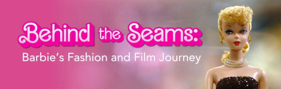 Virtual - Behind the Seams: Barbie's Fashion & Film Journey | Salinas ...